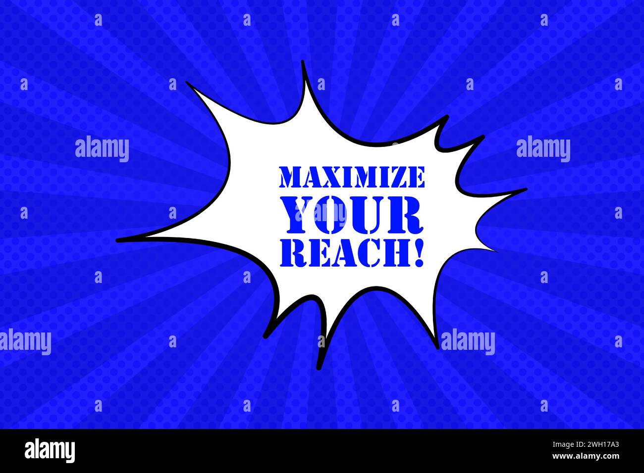Comic blue speech bubble with Maximize your reach text explosion line ...