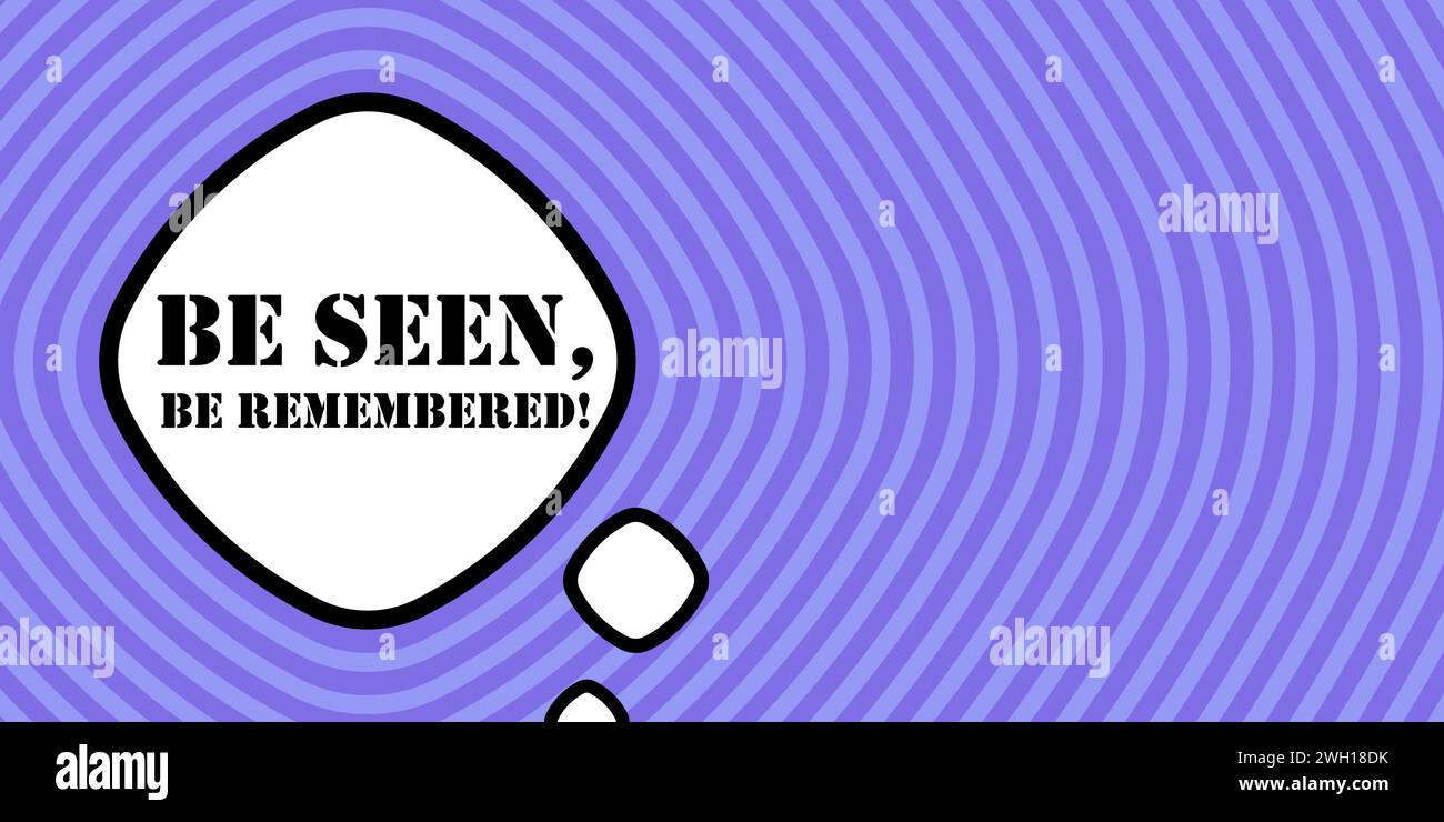 Speech bubble with Be seen be remembered text. Boom retro comic style ...