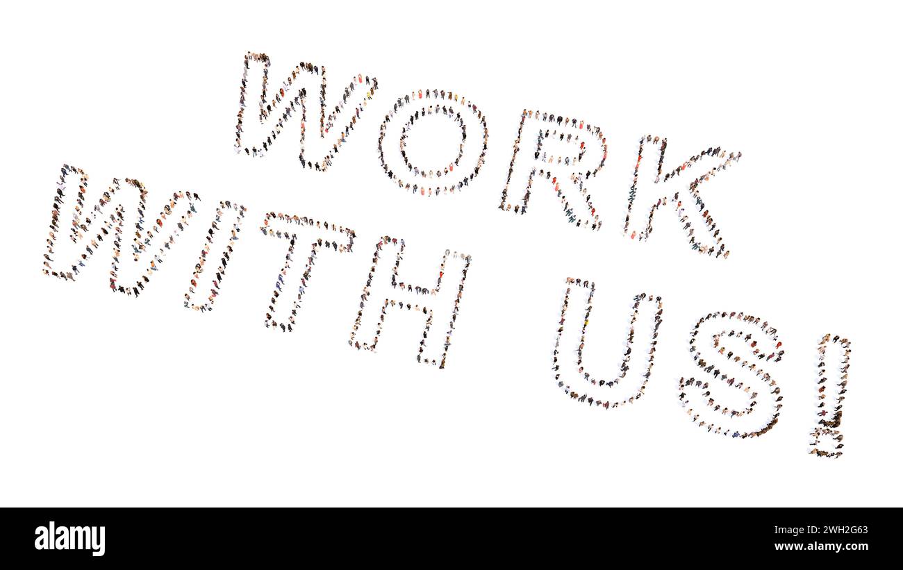 Conceptual large community of people forming WORK WITH US message. 3d ...