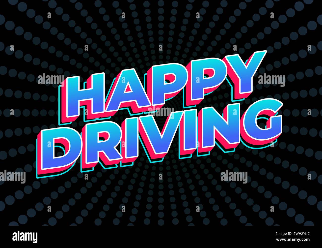 Happy driving. Text effect design in eye catching color and 3D effect ...