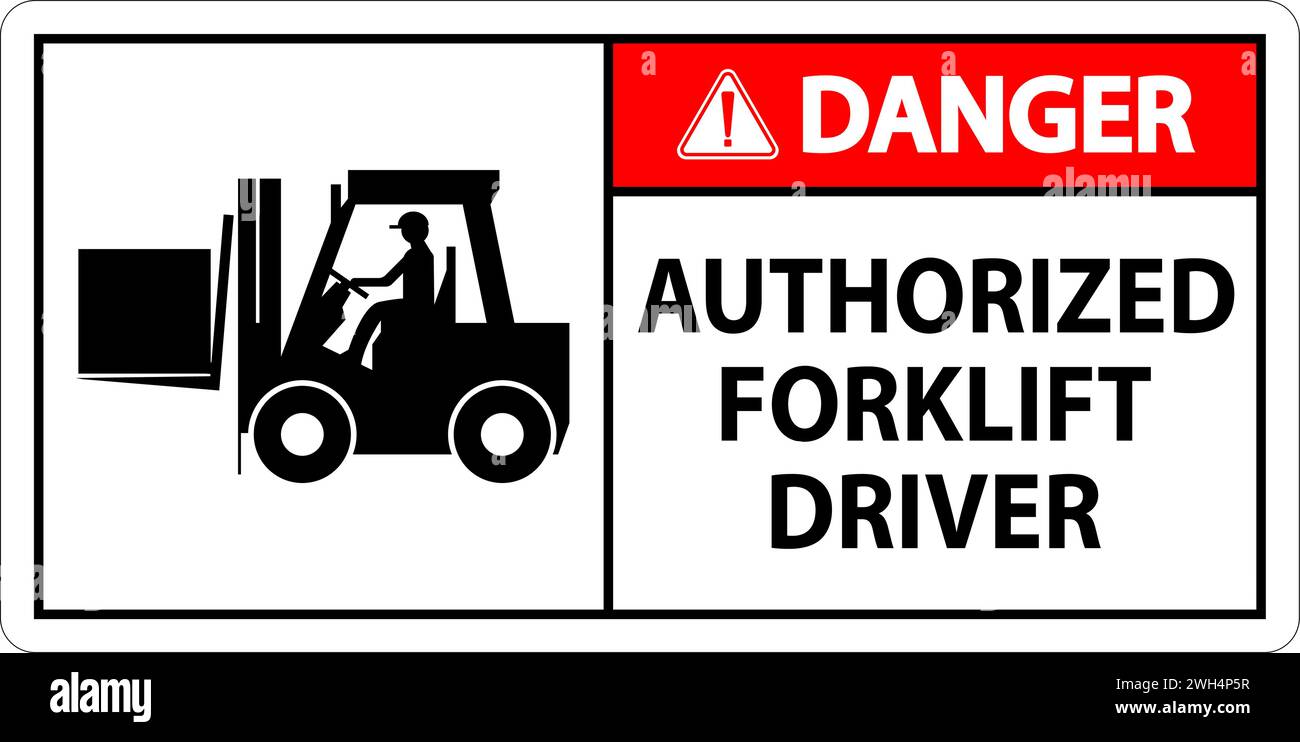 Danger Authorized Forklift Driver Sign Stock Vector Image & Art - Alamy