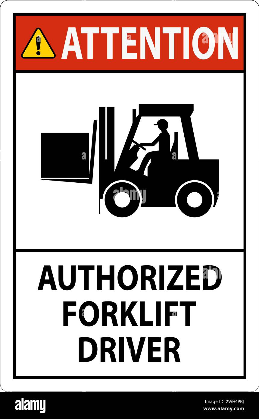 Attention Authorized Forklift Driver Sign Stock Vector Image & Art - Alamy