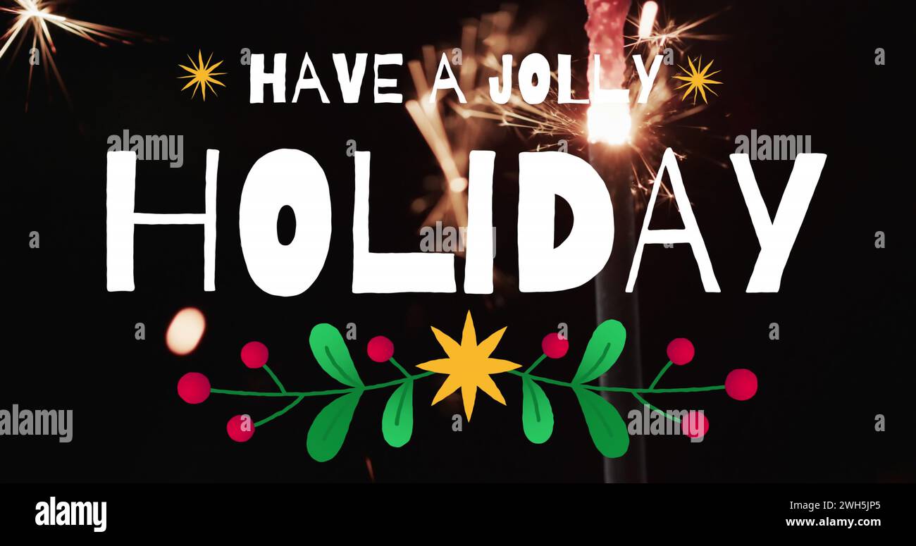 Image of have a jolly holiday text and decorations over lit sparklers ...