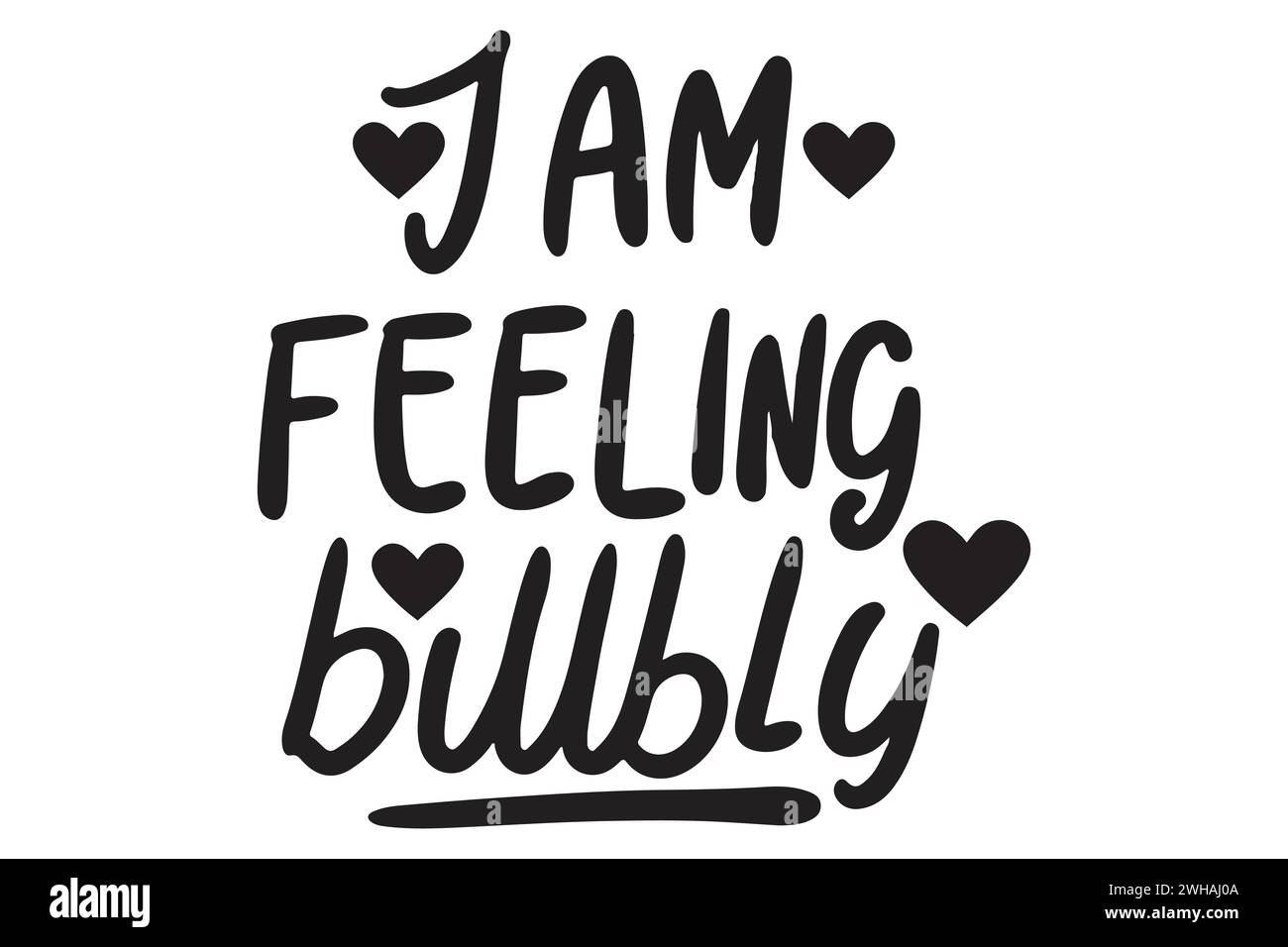 I Am Feeling Bubbly Text Vector illustration typography greeting card ...