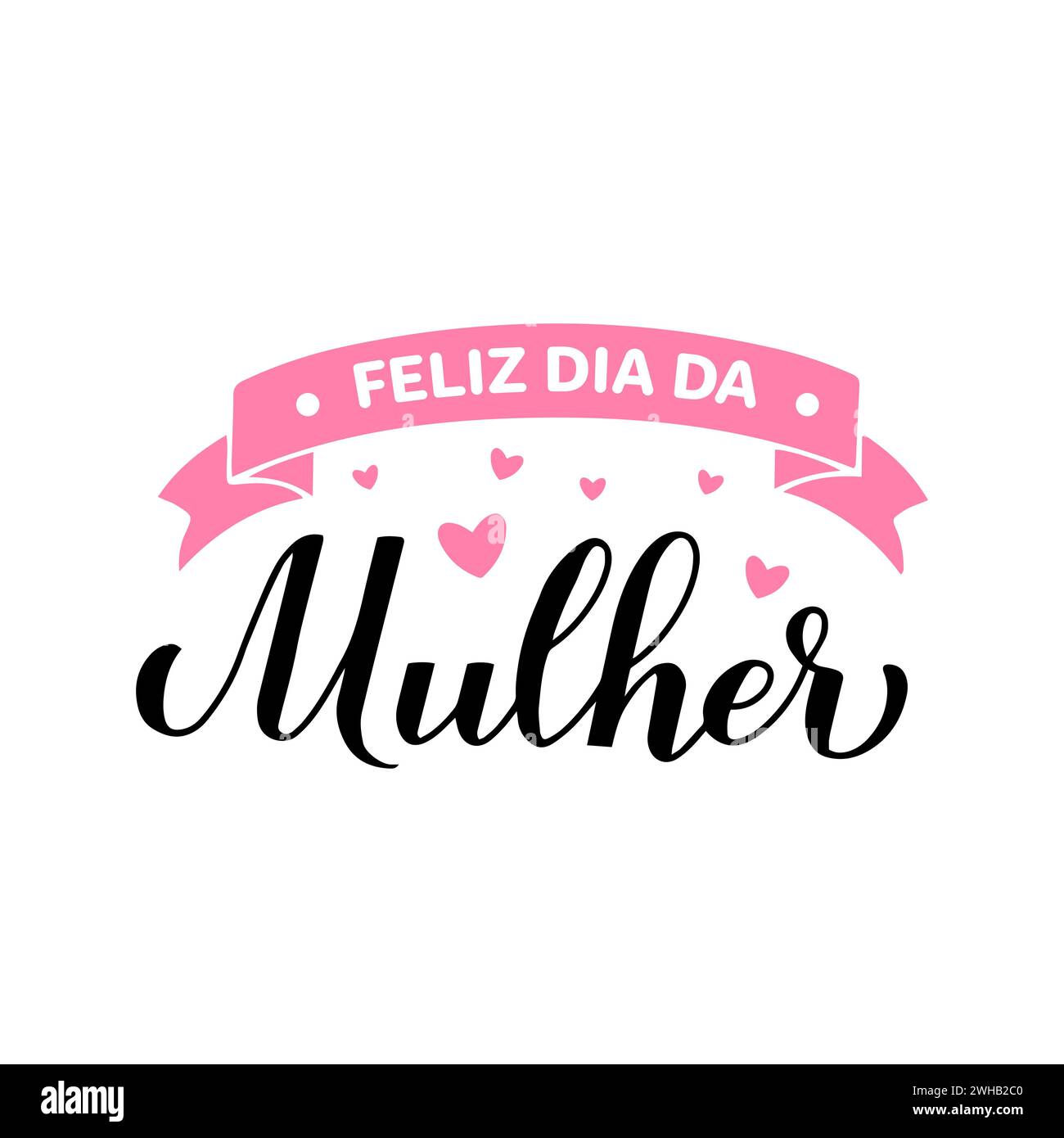 Feliz Dia da Mulher - Happy Womens Day in Portuguese. Calligraphy hand ...