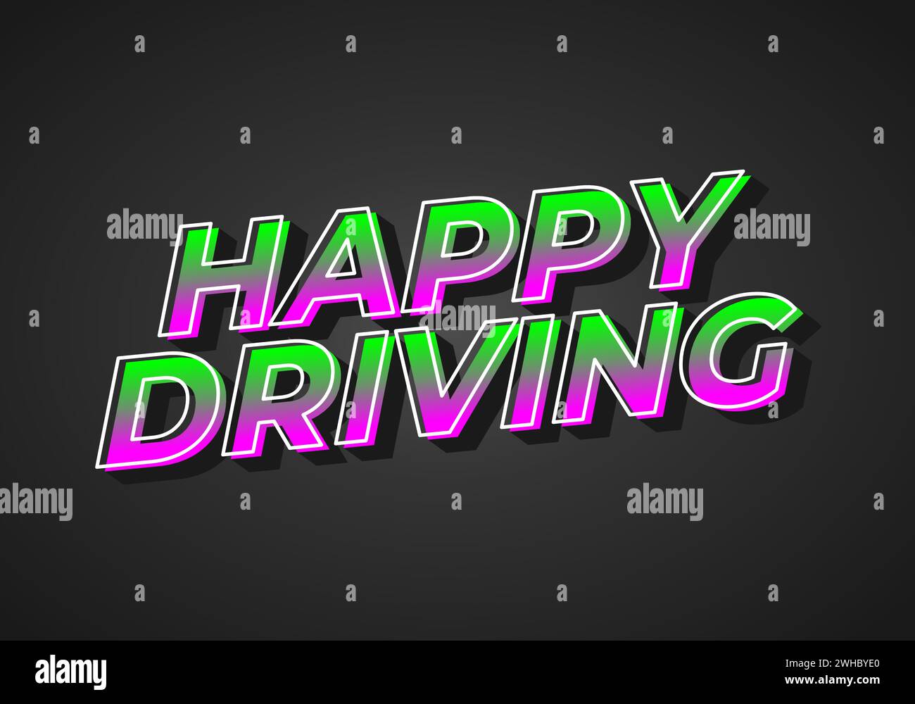 Happy driving. Text effect design in eye catching color and 3D effect ...
