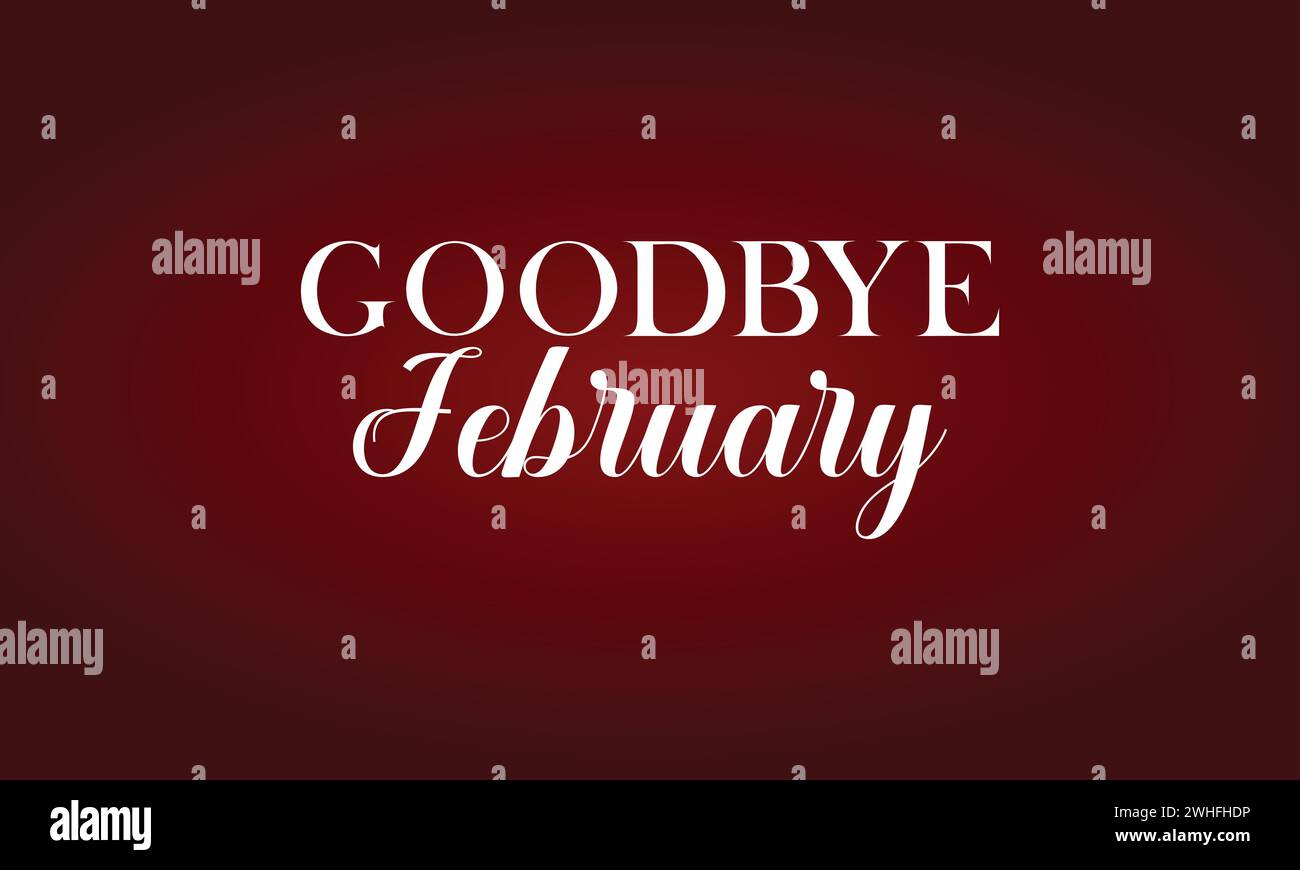 Good Bye February Text Design Stock Vector Image & Art - Alamy