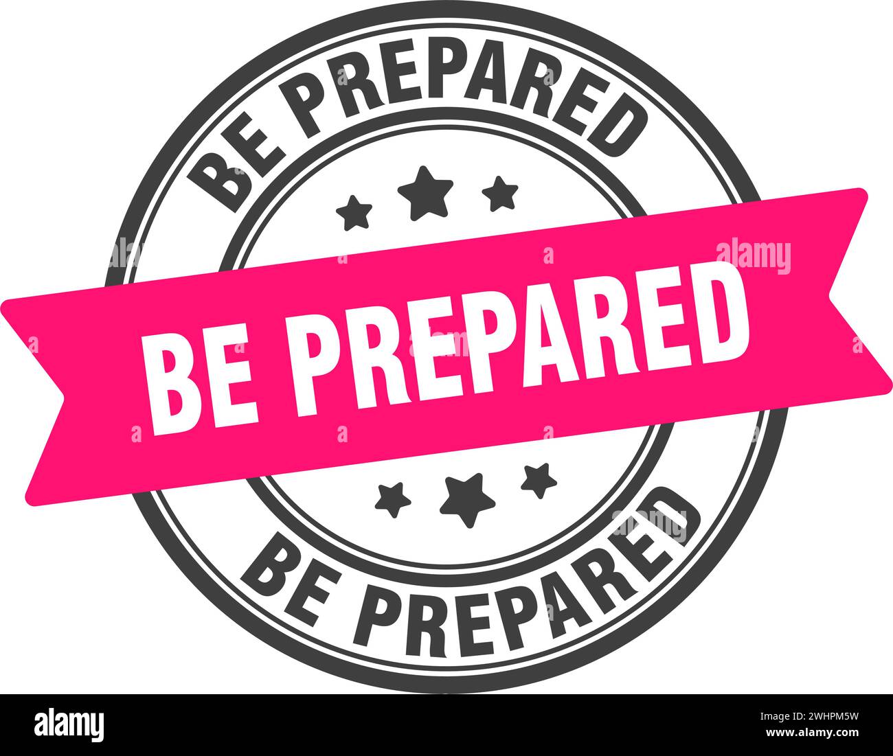 be prepared stamp. be prepared round sign. label on transparent ...
