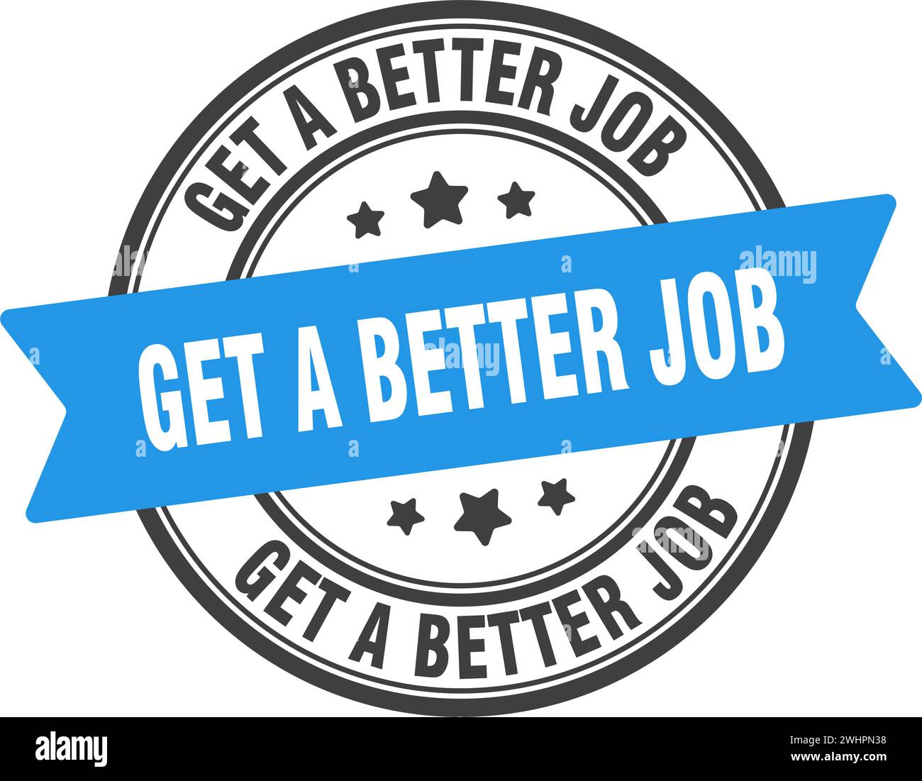 get a better job stamp. get a better job round sign. label on ...