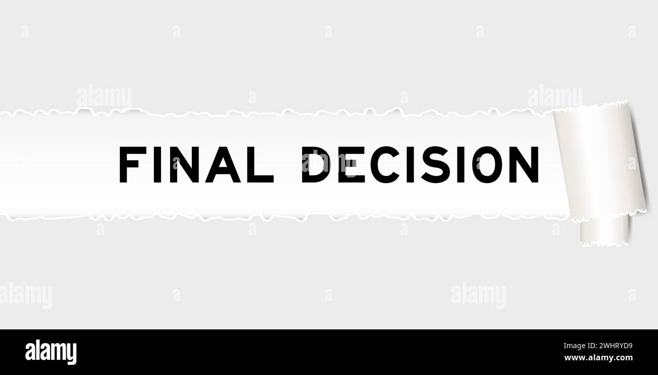Ripped gray paper background that have word final decision under torn ...