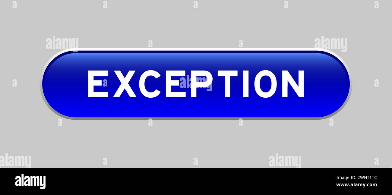 Blue color capsule shape button with word exception on gray background ...