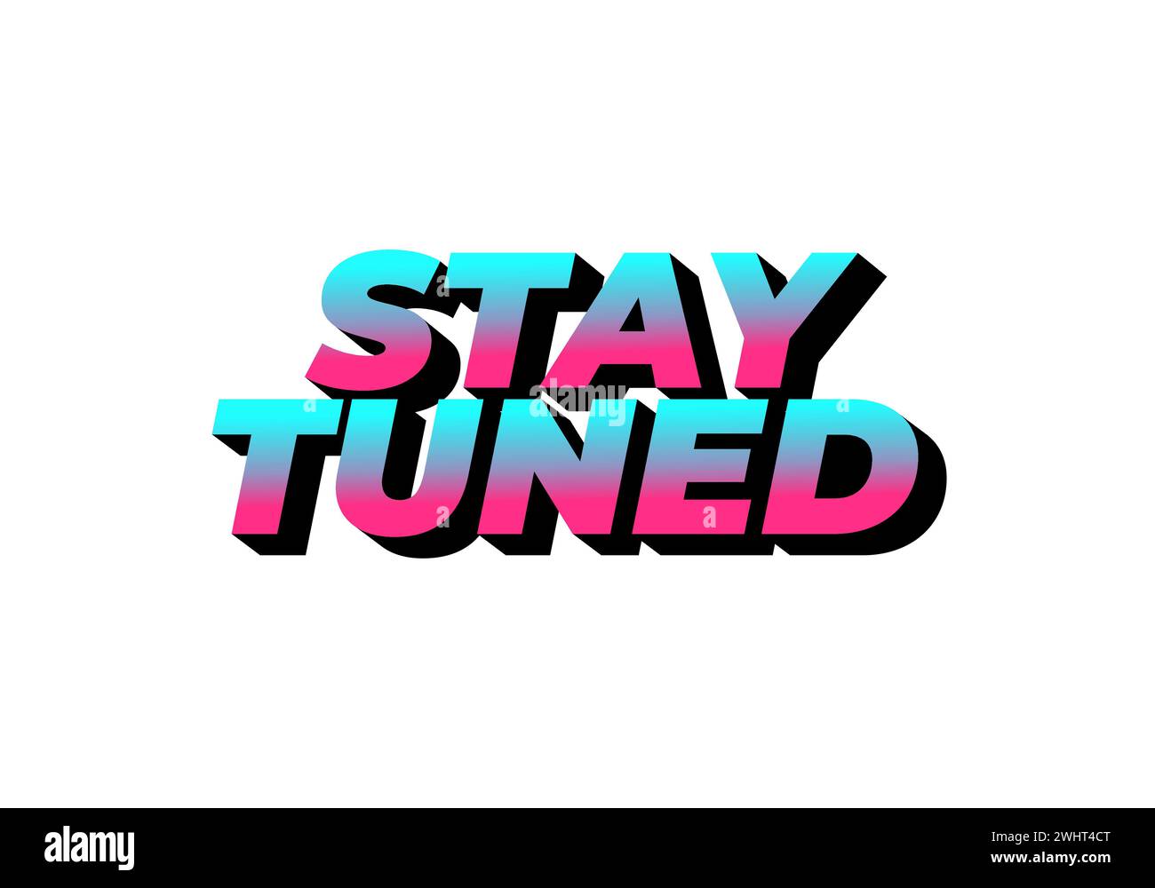 Stay tuned. Text effect design in eye catching color with 3D look style ...