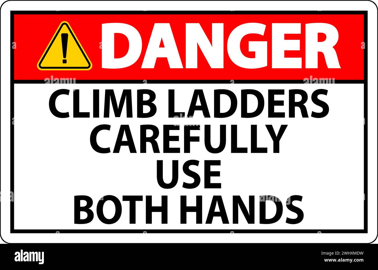 Danger Sign, Climb Ladders Slowly and Use Both Hands Stock Vector Image ...
