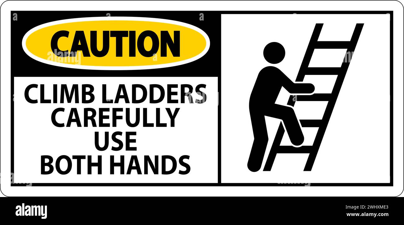 Caution Sign, Climb Ladders Carefully Use Both Hands Stock Vector Image ...