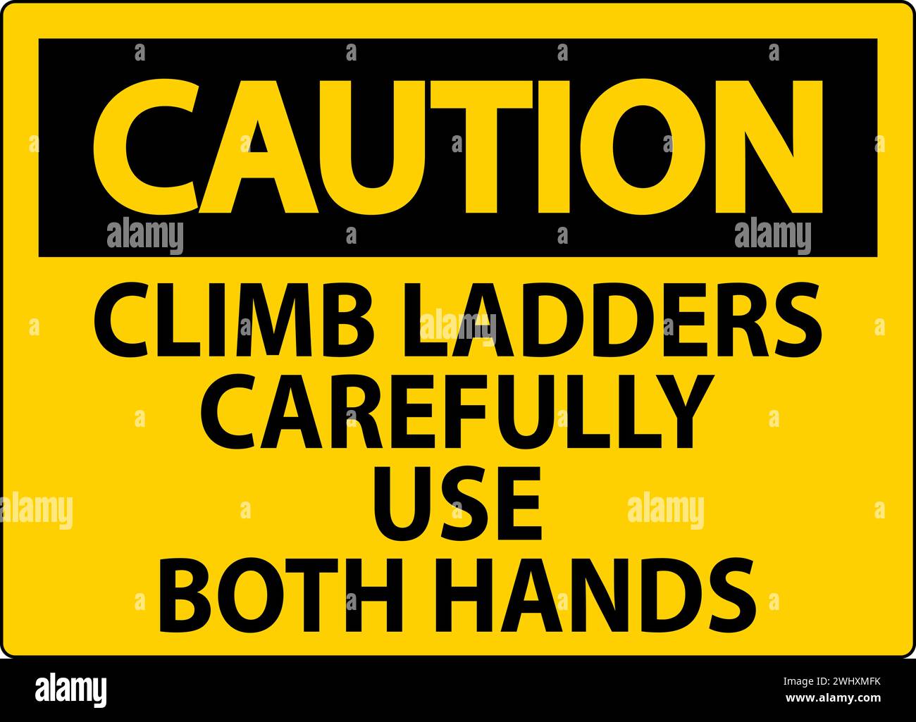 Caution Sign, Climb Ladders Slowly and Use Both Hands Stock Vector ...
