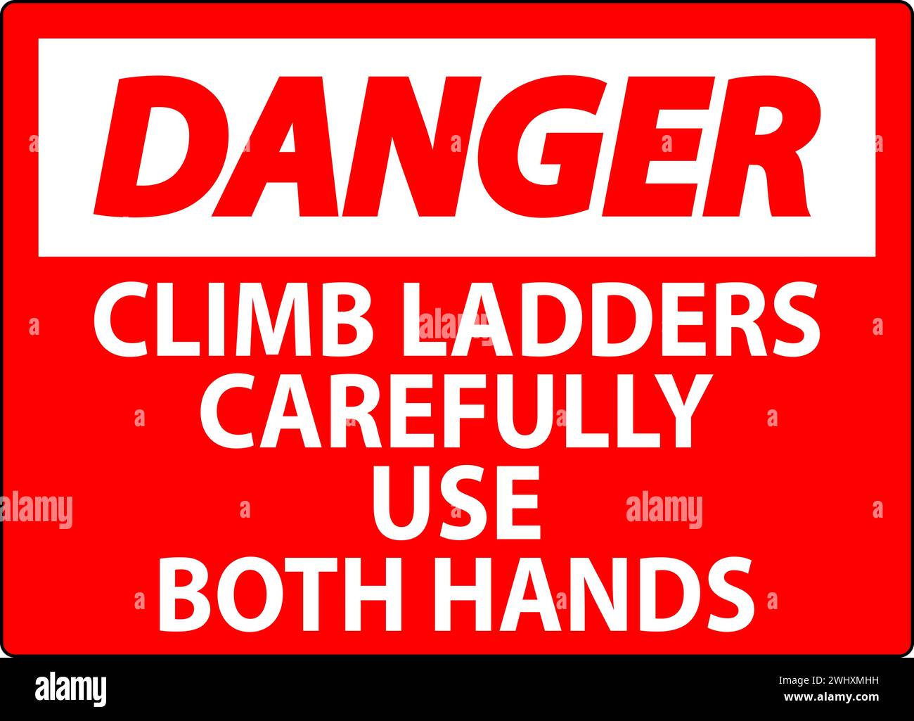 Danger Sign, Climb Ladders Slowly and Use Both Hands Stock Vector Image ...