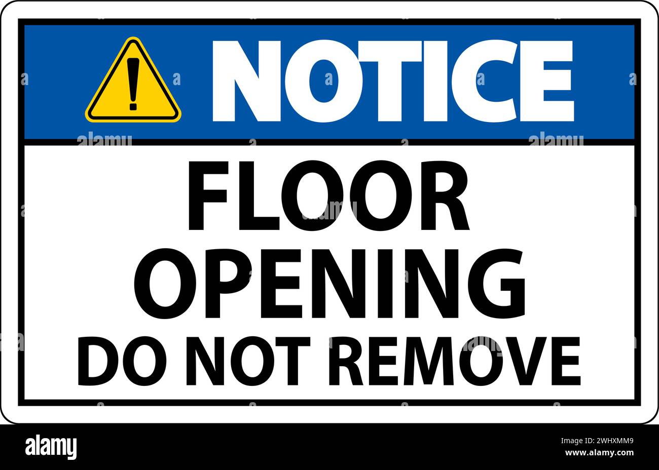 Notice Sign, Floor Opening Do Not Remove Stock Vector Image & Art - Alamy