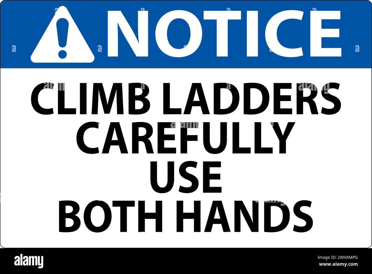 Notice Sign, Climb Ladders Slowly and Use Both Hands Stock Vector Image ...