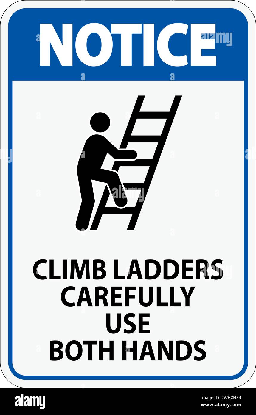 Notice Sign, Climb Ladders Carefully Use Both Hands Stock Vector Image ...