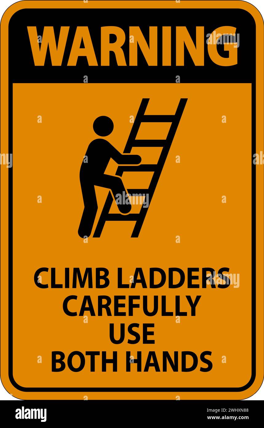 Warning Sign, Climb Ladders Carefully Use Both Hands Stock Vector Image ...