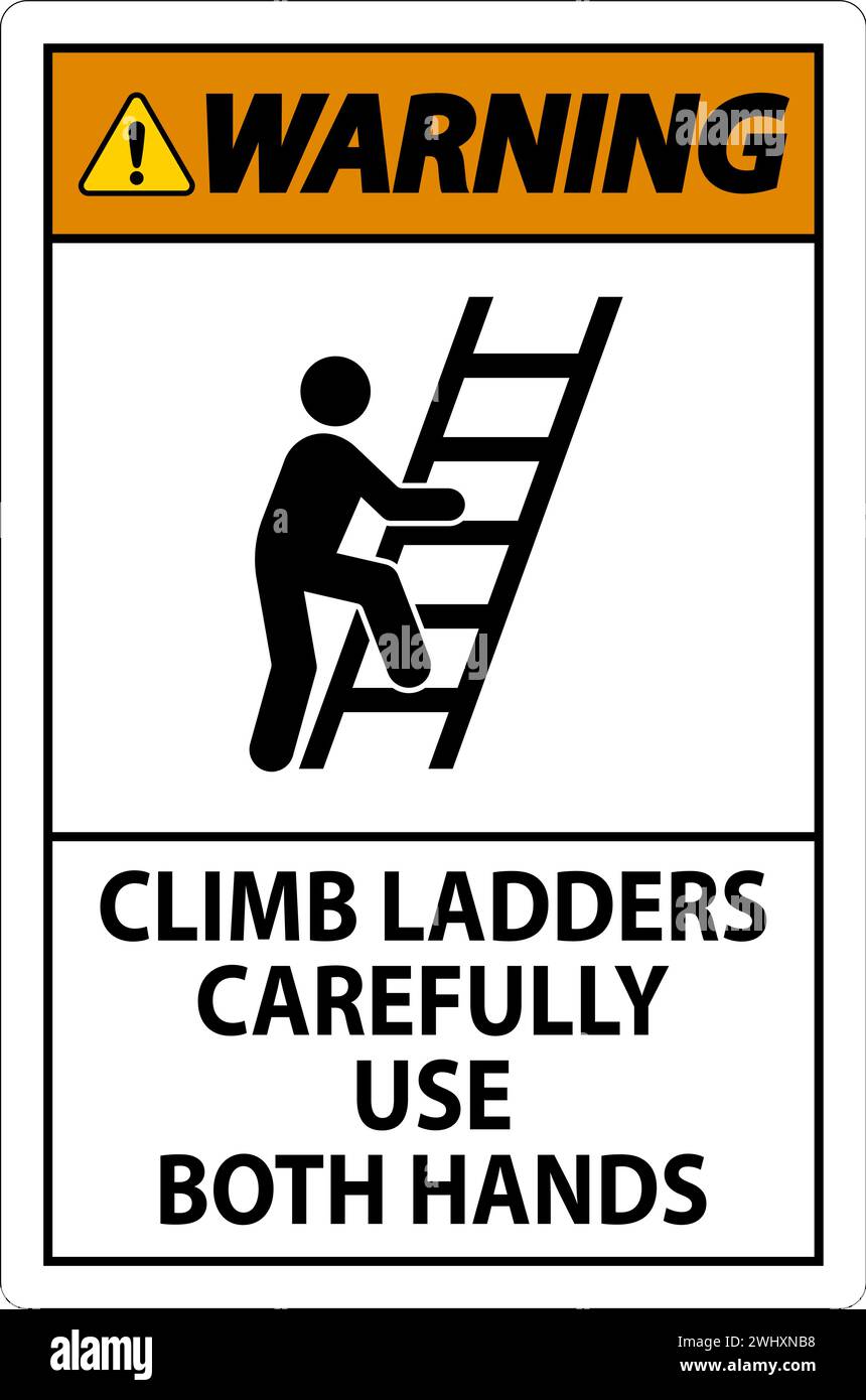 Warning Sign, Climb Ladders Carefully Use Both Hands Stock Vector Image ...