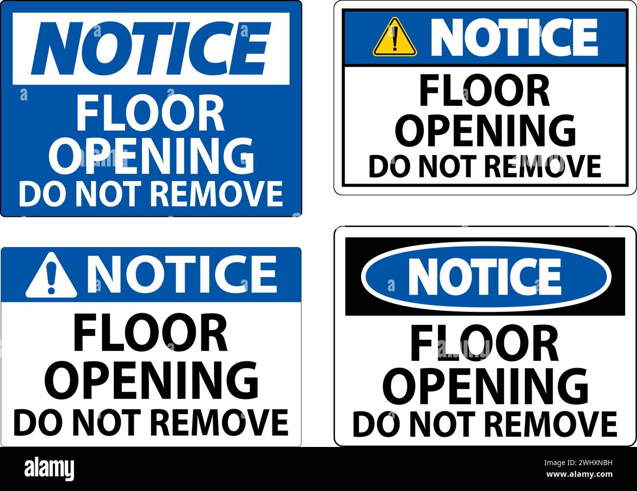 Notice Sign, Floor Opening Do Not Remove Stock Vector Image & Art - Alamy