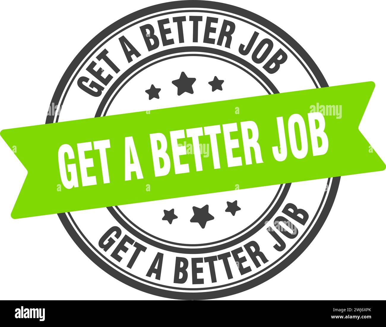 get a better job stamp. get a better job round sign. label on ...