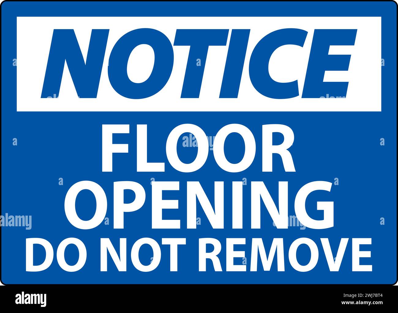 Notice Sign, Floor Opening Do Not Remove Stock Vector Image & Art - Alamy