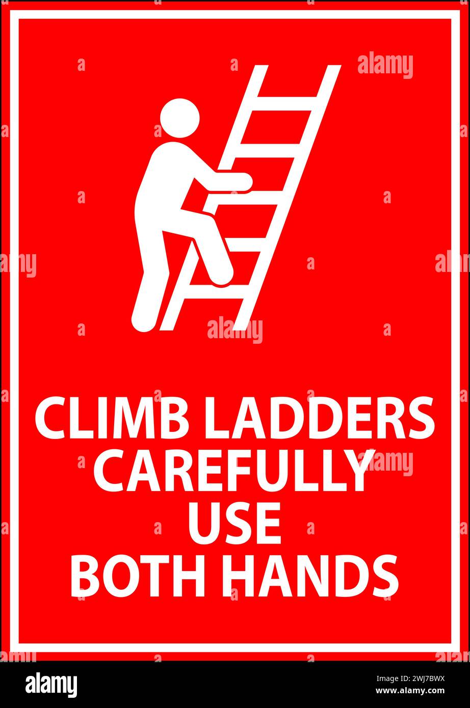 Safety First Sign, Climb Ladders Carefully Use Both Hands Stock Vector ...