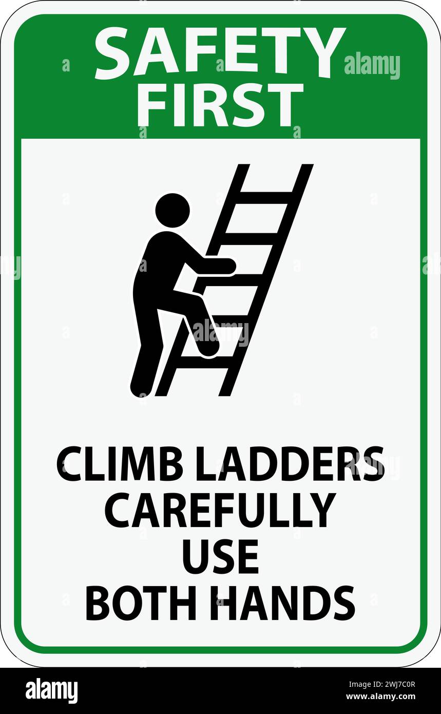 Safety First Sign, Climb Ladders Carefully Use Both Hands Stock Vector ...