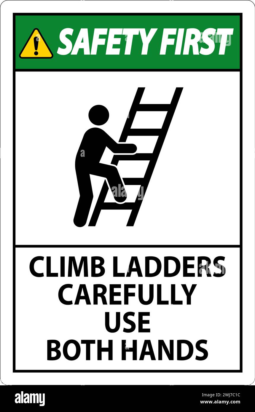 Safety First Sign, Climb Ladders Carefully Use Both Hands Stock Vector ...