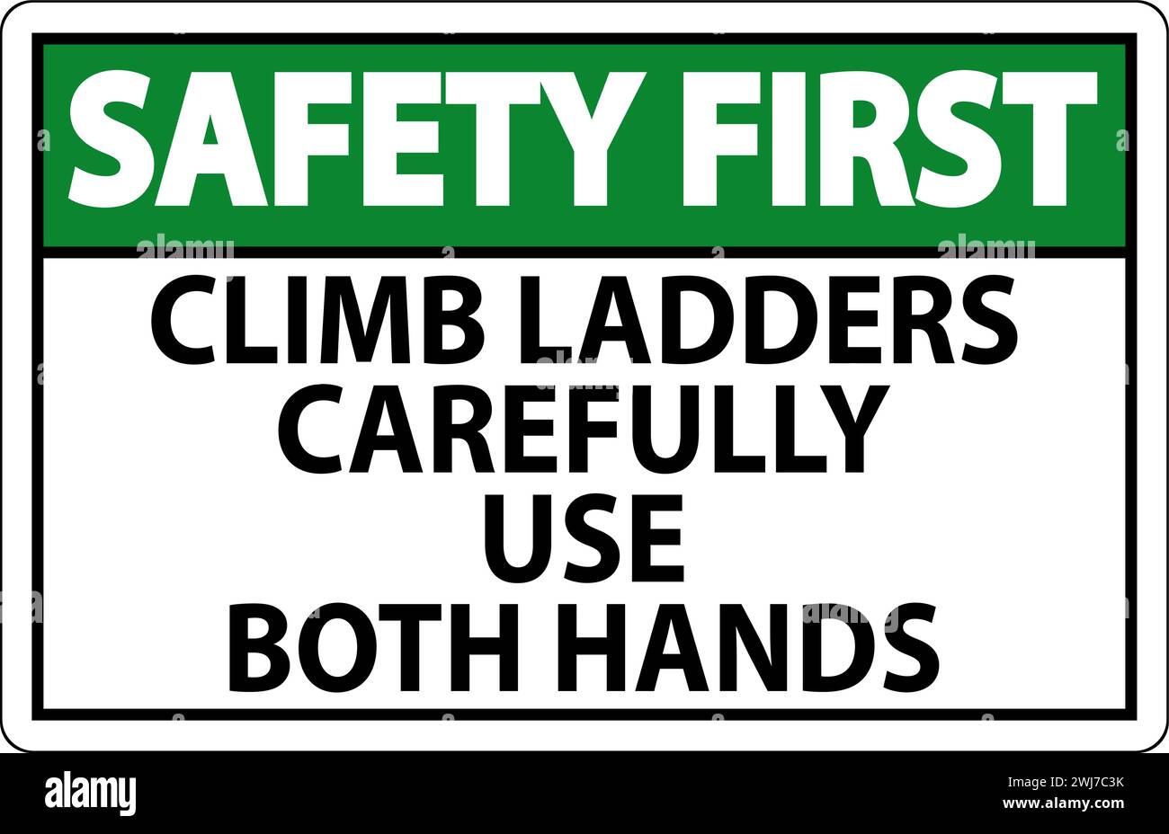 Safety First Sign, Climb Ladders Slowly and Use Both Hands Stock Vector ...
