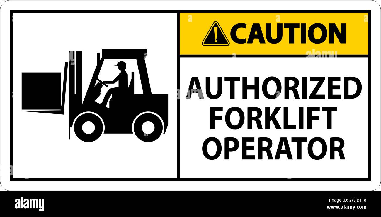Caution Authorized Forklift Operator Sign Stock Vector Image & Art - Alamy