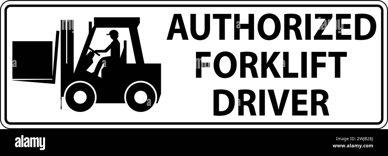 Authorized Forklift Driver Sign Stock Vector Image & Art - Alamy