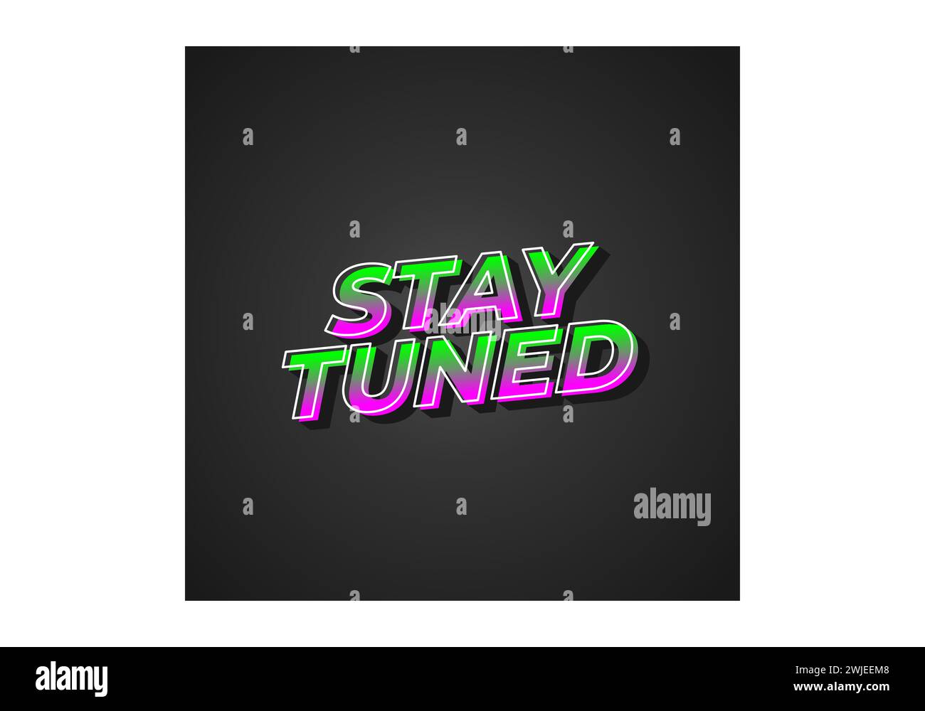 Stay tuned. Text effect design in eye catching color with 3D look style ...