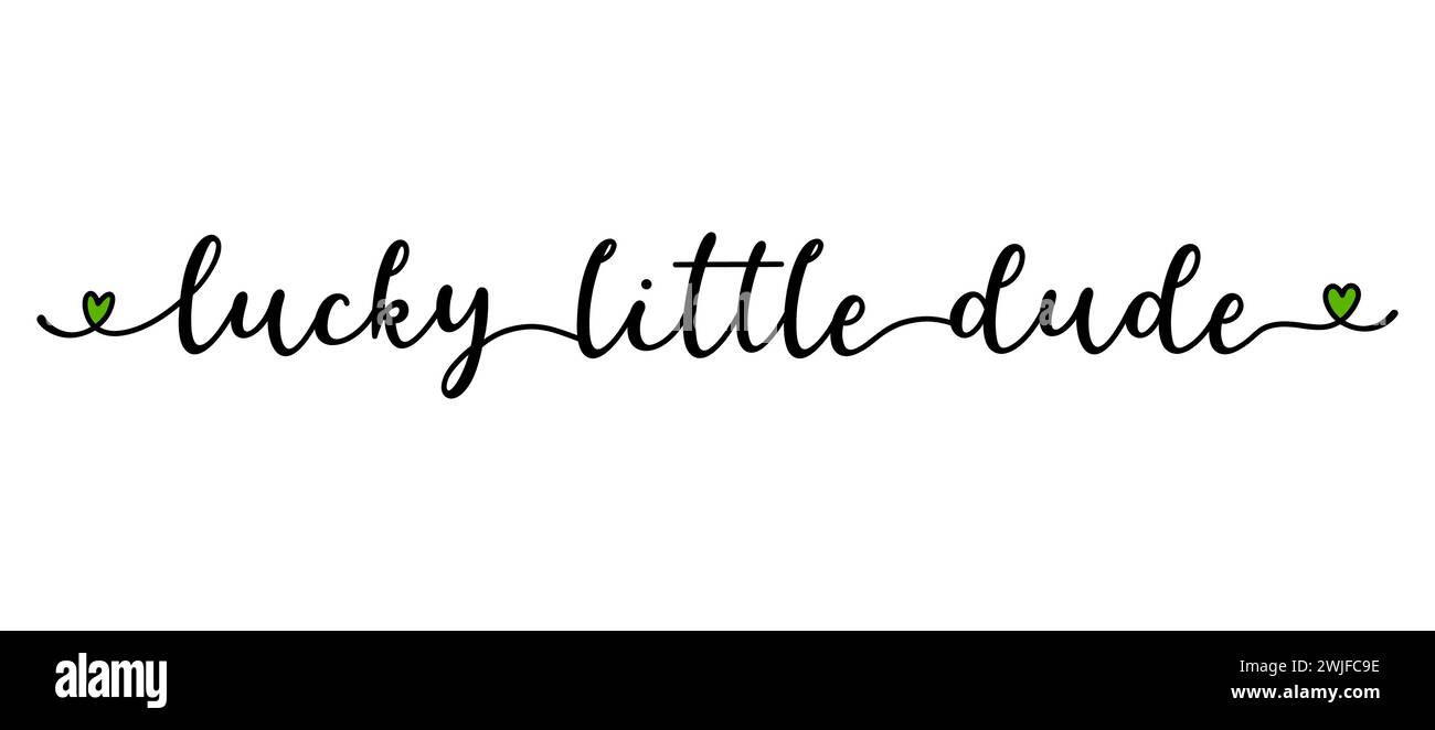 Lucky little dude handdrawn lettering quote isolated on white Stock Vector Image & Art - Alamy