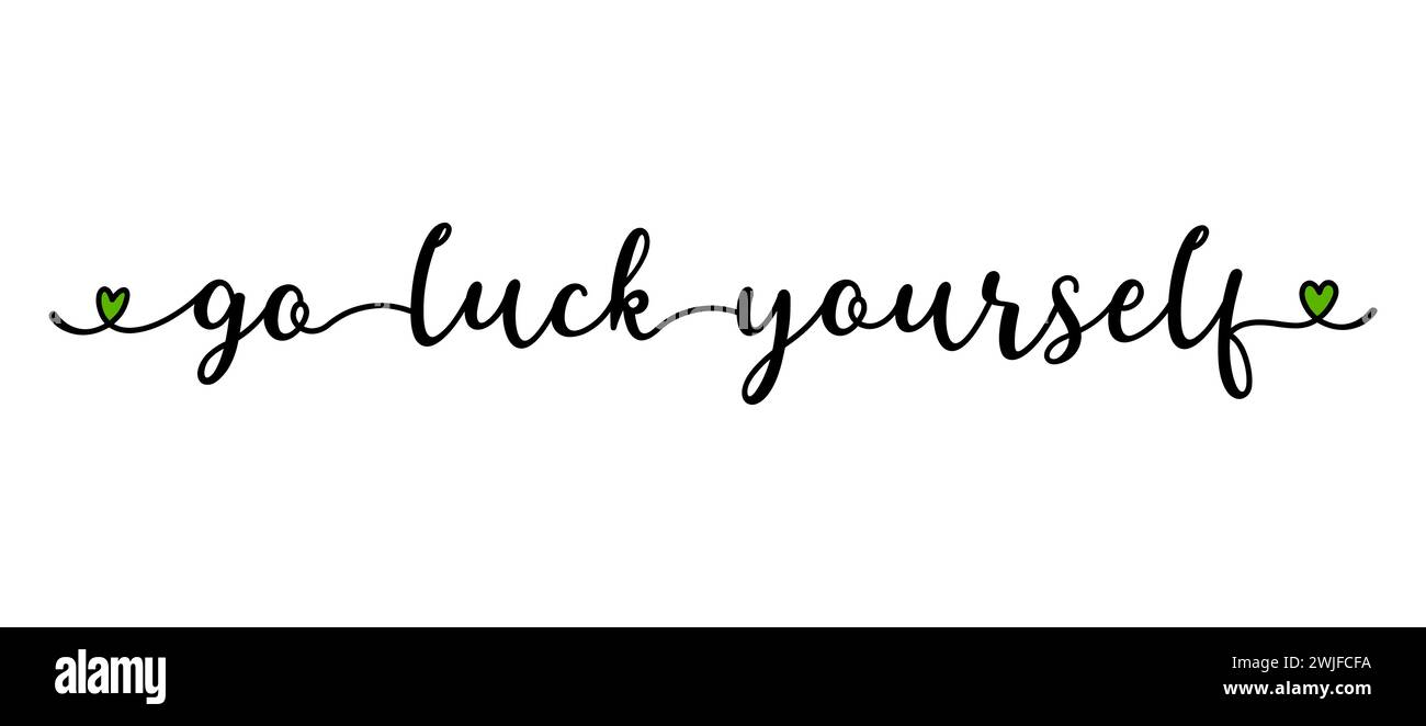 Go luck yourself handdrawn lettering quote isolated on white Stock ...