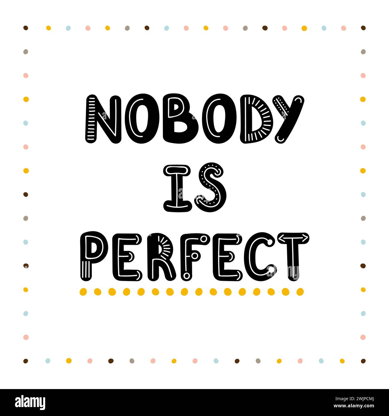 Nobody is perfect. Handwritten lettering. Hand drawn motivational ... Nobody is perfect. Handwritten lettering. Hand drawn motivational ...