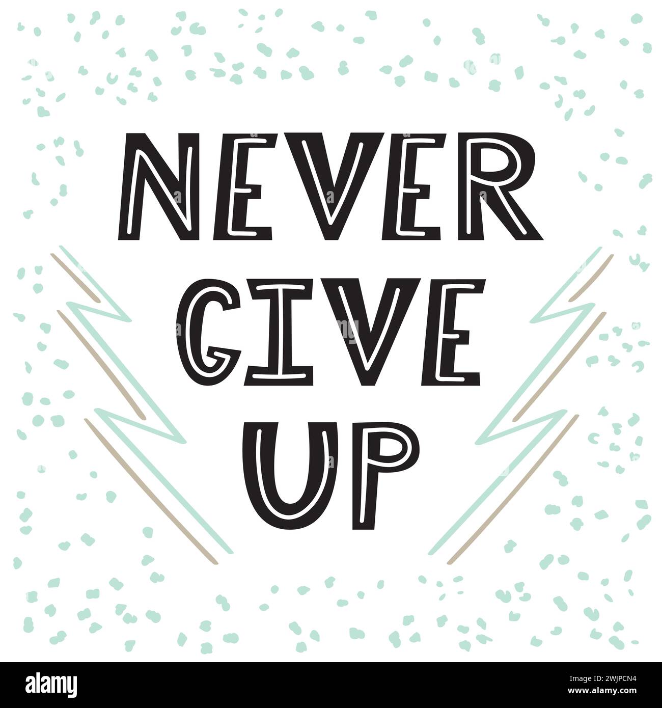 Never give up. Handwritten lettering. Hand drawn motivational phrase ...