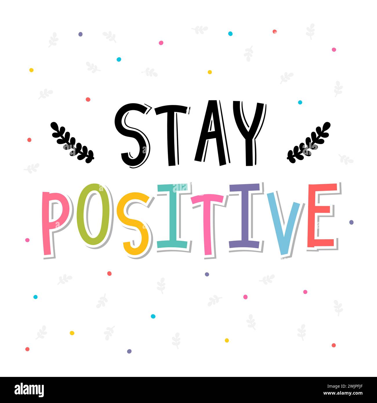 Stay positive. Inspirational quote. Lettering. Motivational poster ...