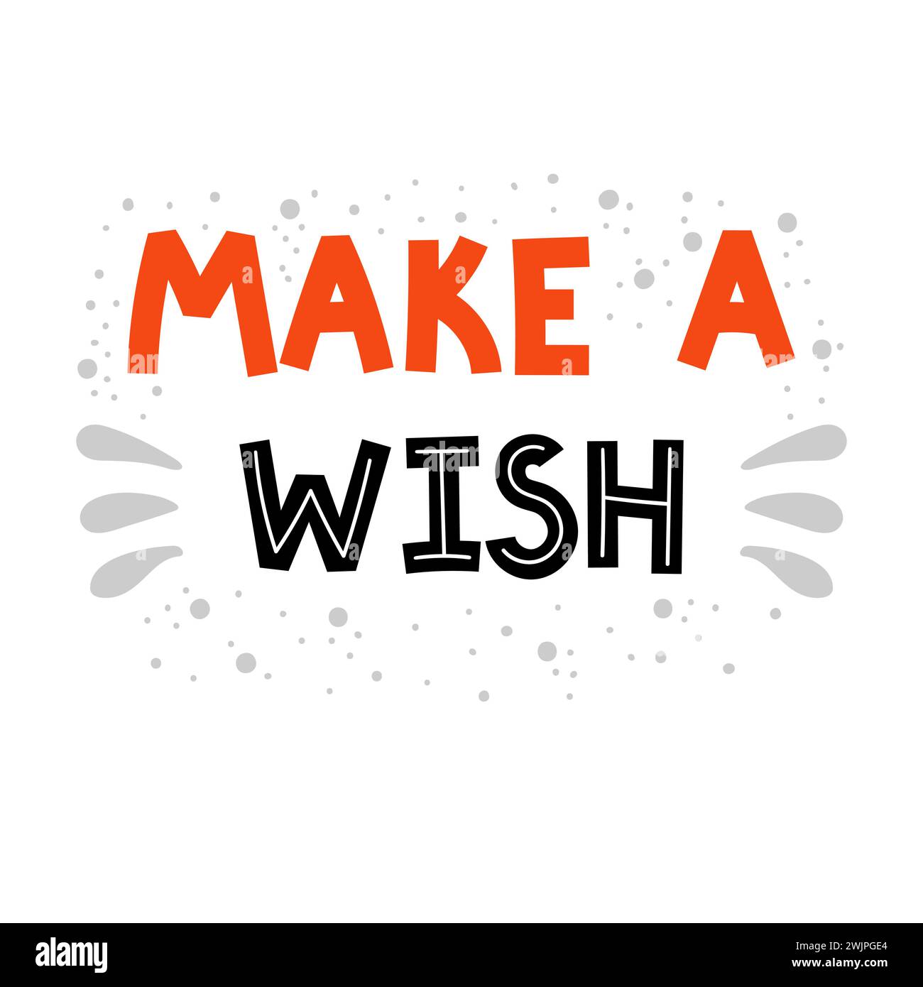 Make a wish. Hand drawn lettering. Motivational phrase. Design for poster, banner, postcard ...