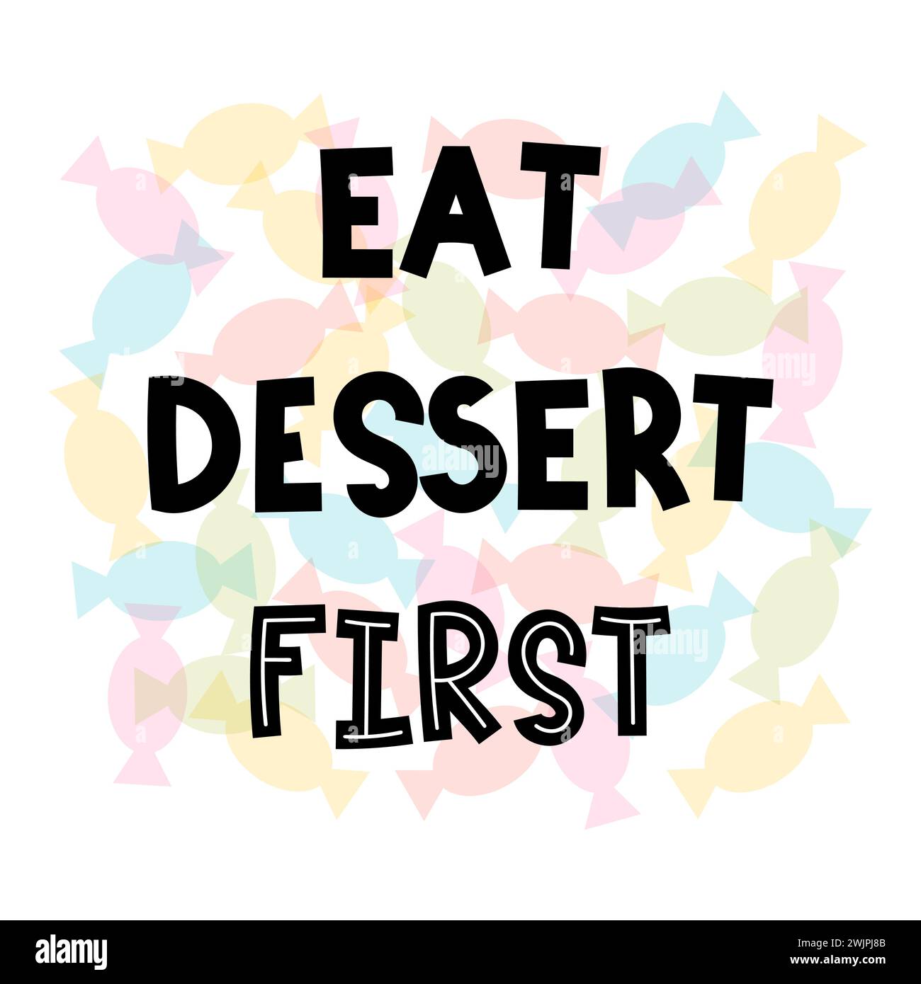 Eat dessert first. Hand drawn lettering. Motivational phrase. Design for poster, banner ...