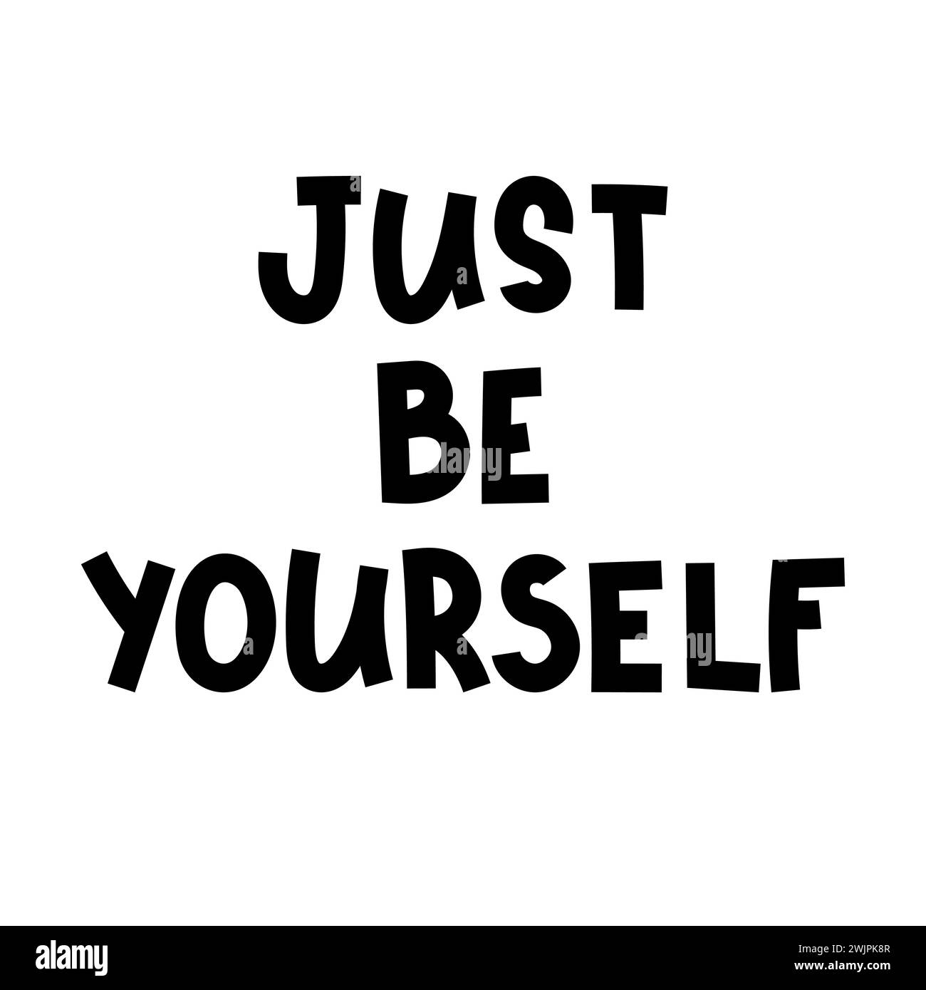 Just be yourself. Hand drawn lettering. Motivational phrase. Design for ...