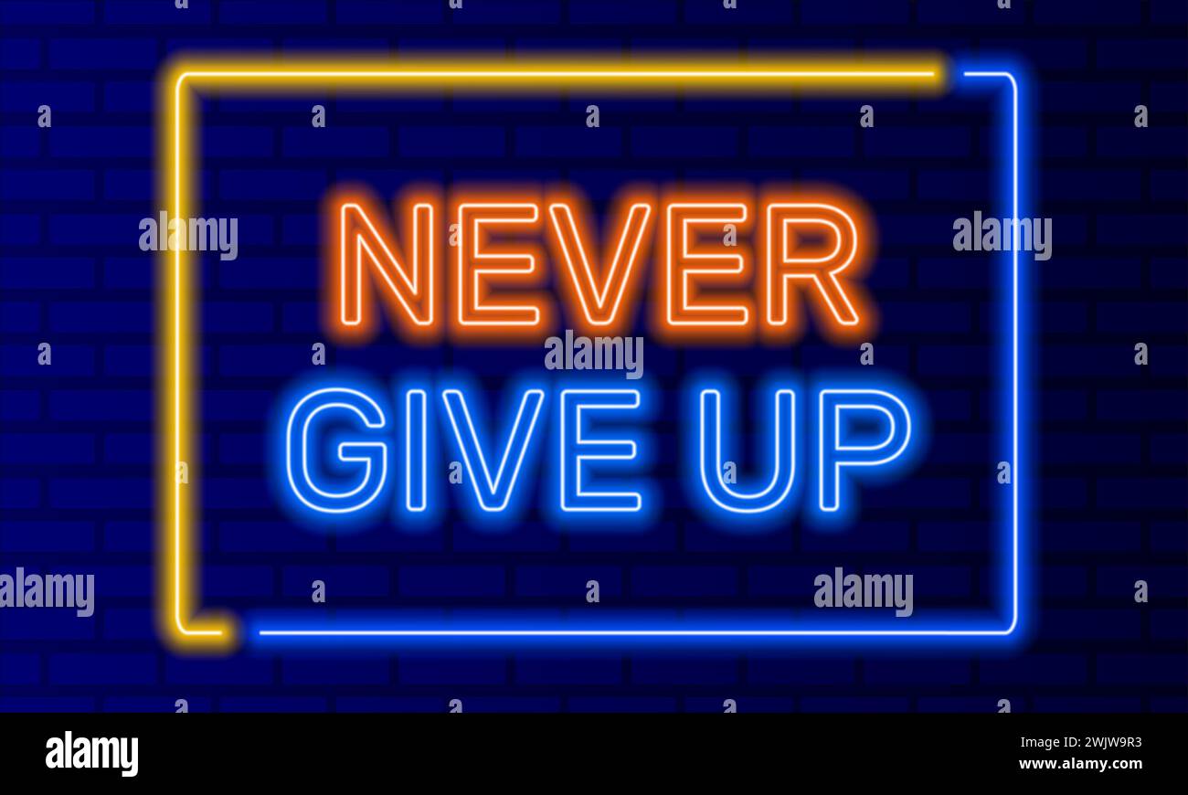 Neon sign never give up in speech bubble frame on brick wall background ...