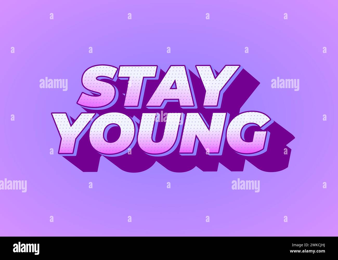 Stay young. Text effect design in 3D look with eye catching colors ...