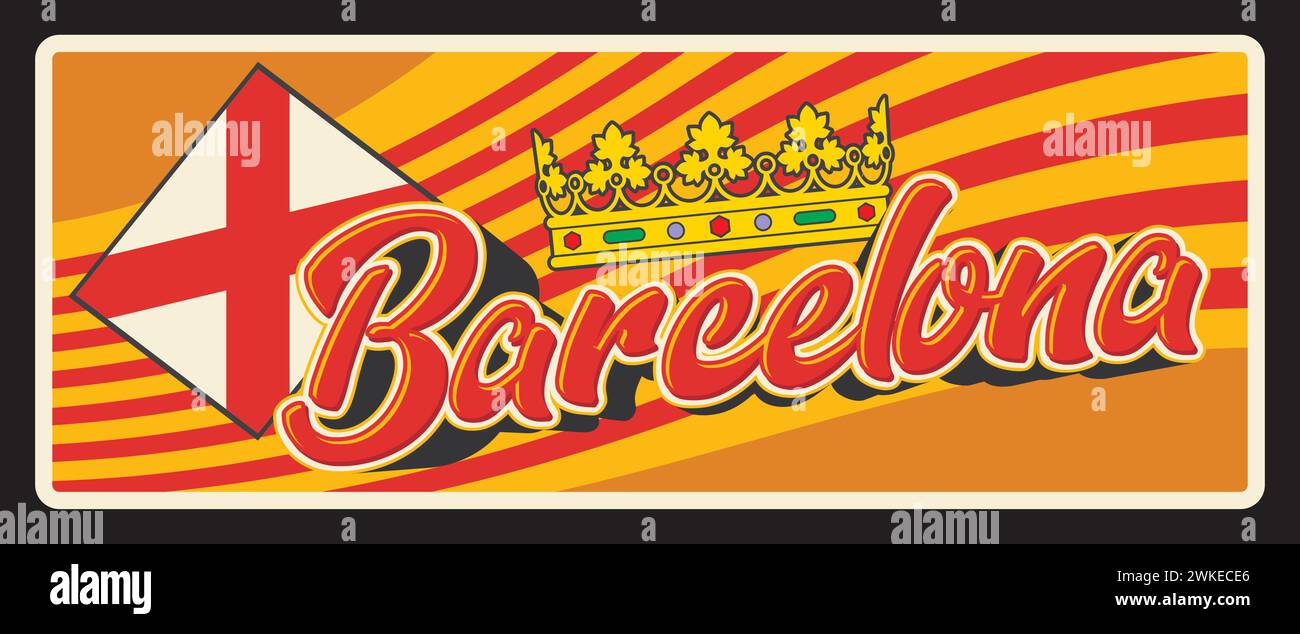 Spain Barcelona metal plate vector retro tin sign. Royal crown of ...