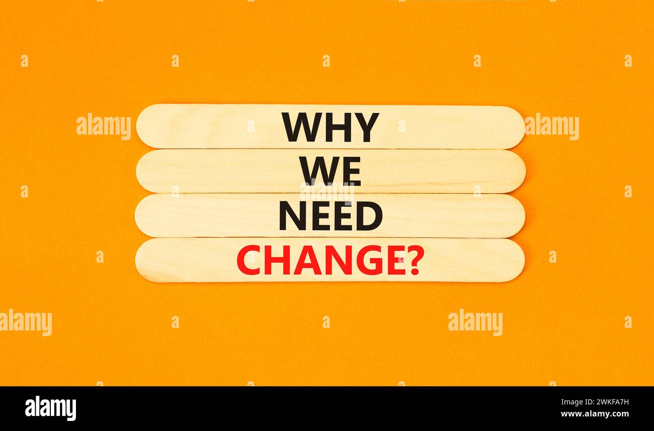 Why we need change symbol. Concept words Why we need change on wooden ...