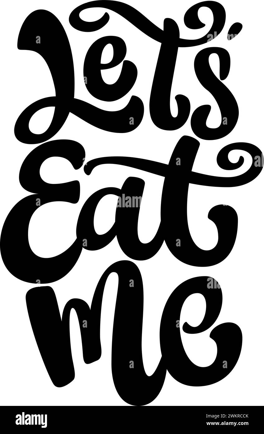 Lets eat me. Lettering phrase isolated on white background Stock Vector ...