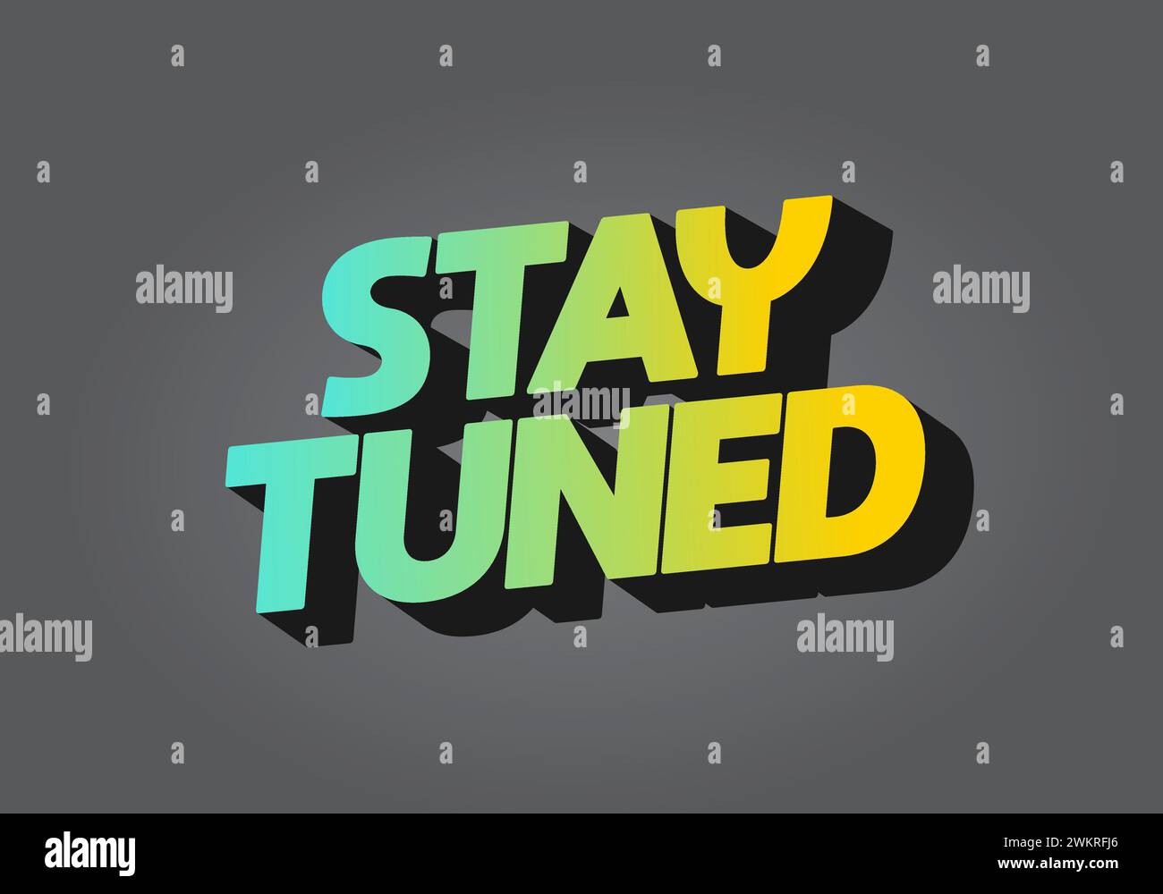 Stay tuned. Text effect design in eye catching color with 3D look style ...