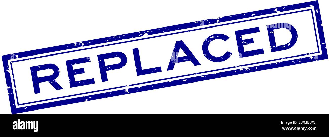 Grunge blue replaced word square rubber seal stamp on white background Stock Vector Image & Art ...